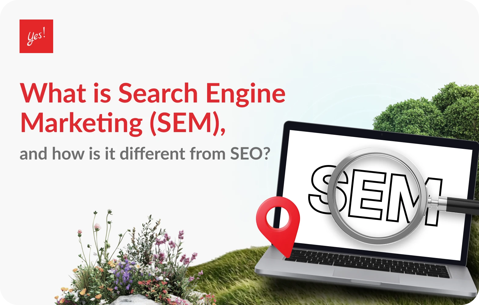Search Engine Marketing หรือ SEM คืออะไร ต่างจาก SEO ไหม?